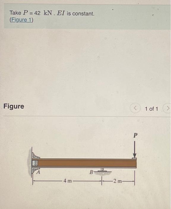 Solved Take P=42kN.EI is constant. (Figure 1) Figure 1 of | Chegg.com Solved Take P=42kN.EI is constant. (Figure 1) Figure 1 of | Chegg.com