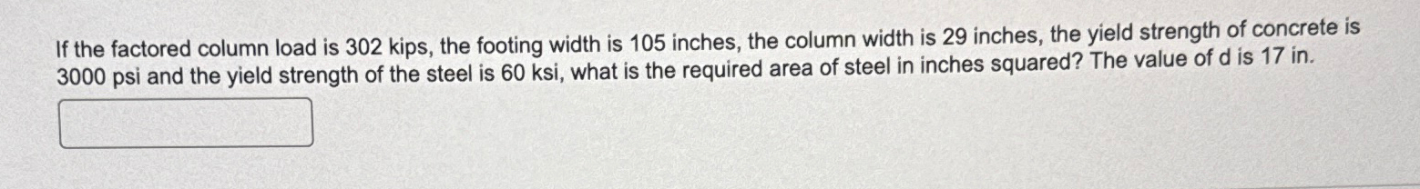 Solved If the factored column load is 302kips, the footing | Chegg.com