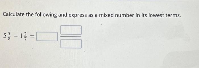 Solved Calculate the following and express as a mixed number | Chegg.com