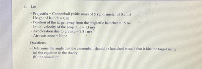 Solved 3. Let - Projectile = Cannonball (with: mass of 5 kg, | Chegg.com