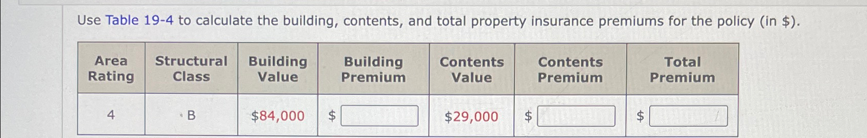 Solved Use Table 19-4 to calculate the building, contents, | Chegg.com Solved Use Table 19-4 to calculate the building, contents, | Chegg.com