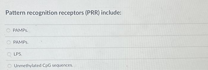 Solved Pattern recognition receptors (PRR) include: PAMPs. | Chegg.com