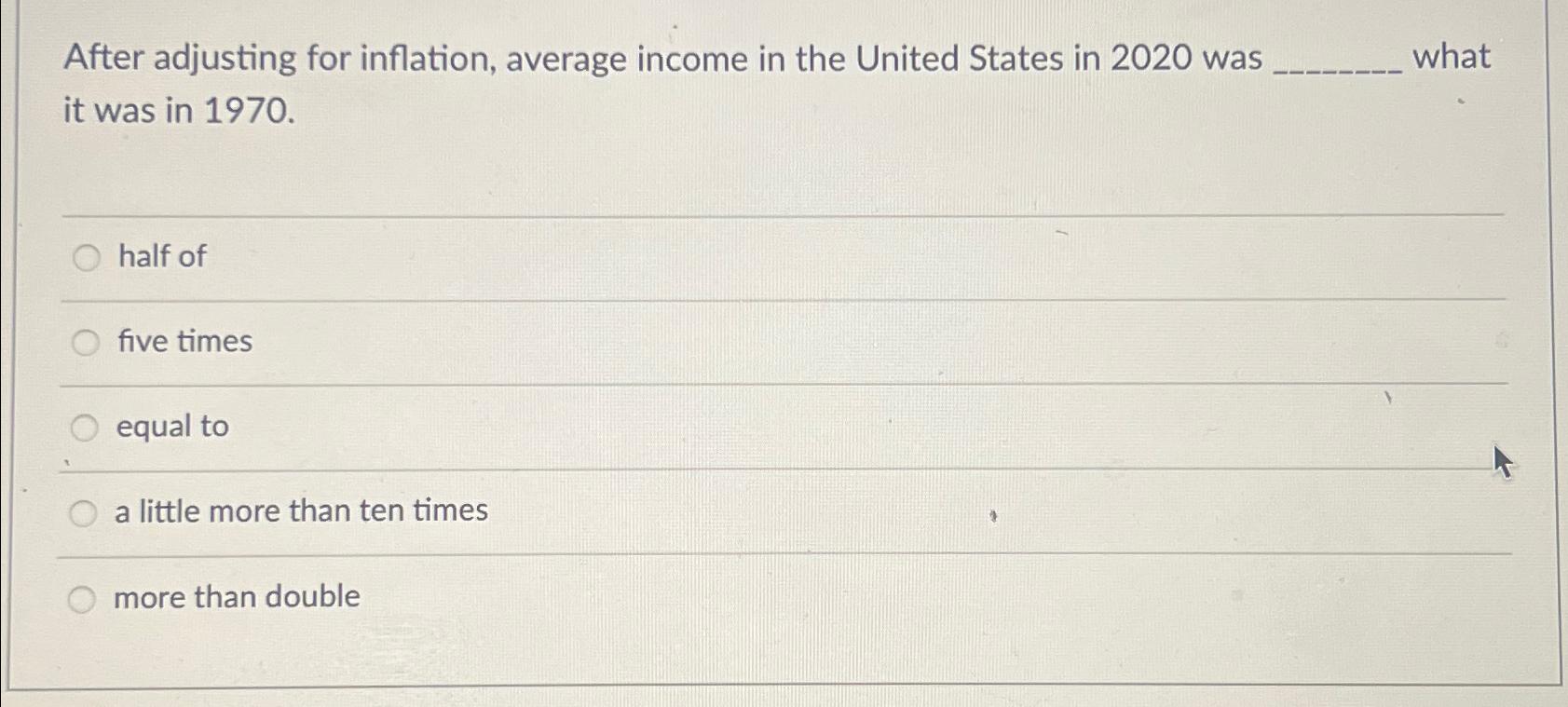 Solved After adjusting for inflation, average income in the | Chegg.com