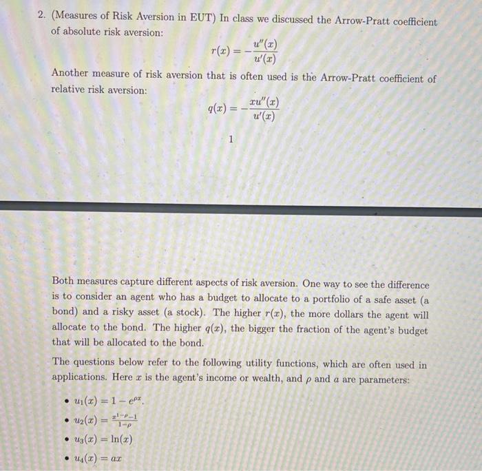 Solved 2. (Measures of Risk Aversion in EUT) In class we | Chegg.com