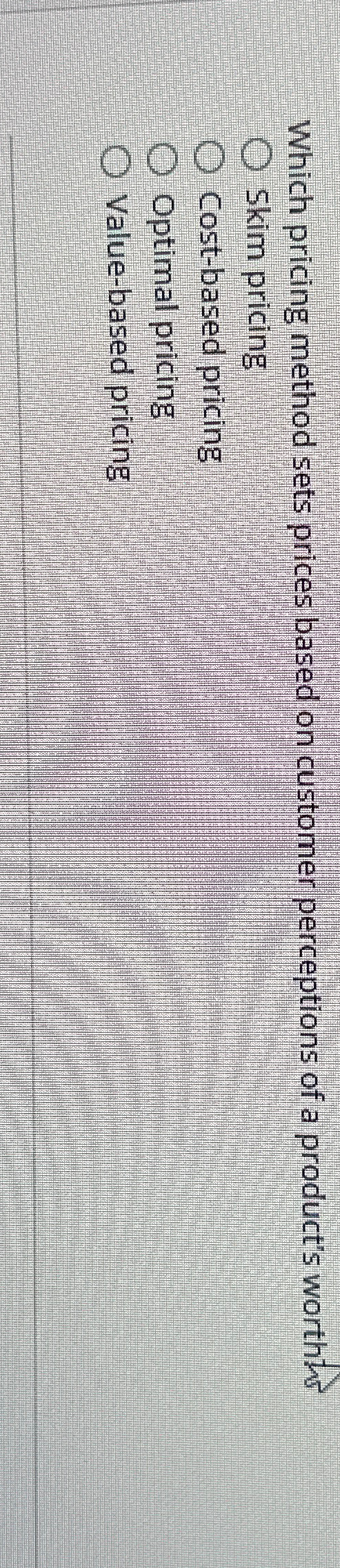 Solved Which pricing method sets prices based on customer | Chegg.com