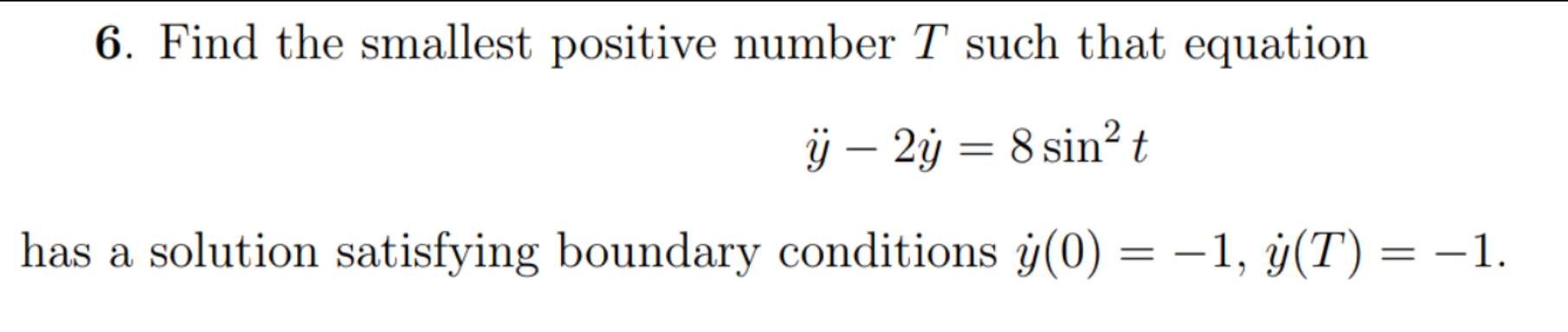Solved Find the smallest positive number T ﻿such that | Chegg.com