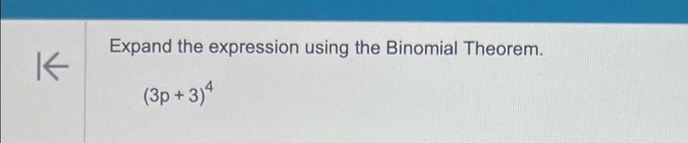 Solved Expand the expression using the Binomial | Chegg.com
