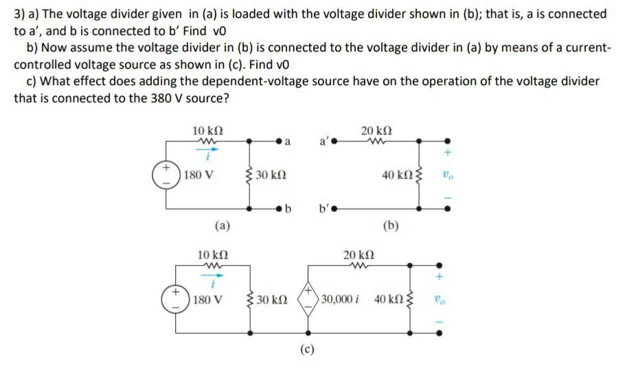Solved 3) a) The voltage divider given in (a) is loaded with | Chegg.com