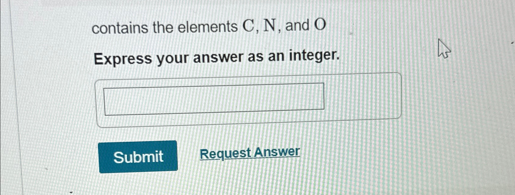Solved contains the elements C,N, ﻿and OExpress your answer | Chegg.com