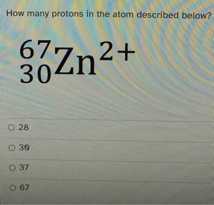 Solved How many protons in the atom described below? 677n2+ | Chegg.com