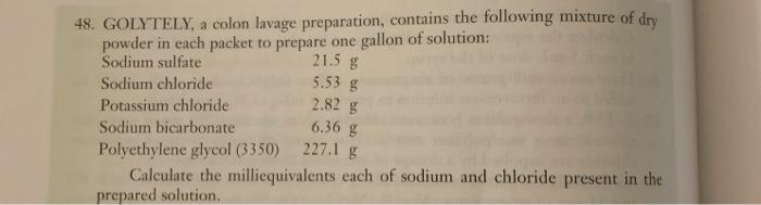 Solved 48. GOLYTELY, a colon lavage preparation, contains | Chegg.com