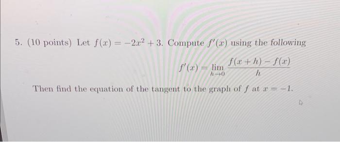 Solved (10 points) Let f(x)=−2x2+3. Compute f′(x) using the | Chegg.com