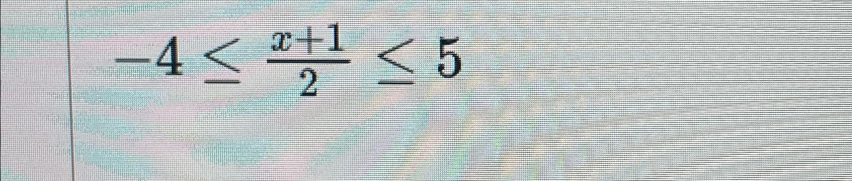 Solved -4≤x+12≤5 | Chegg.com