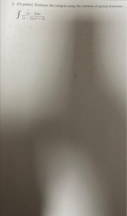 Solved 5. (12 points) Evaluate the integral using the method | Chegg.com