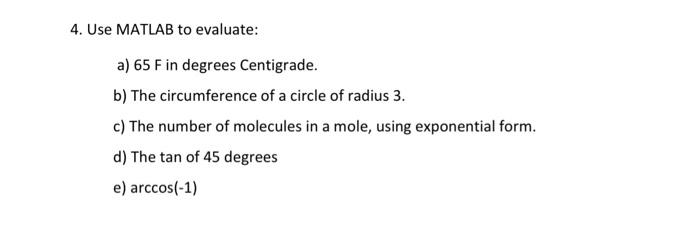 Solved 4. Use MATLAB to evaluate: a) 65 F in degrees | Chegg.com