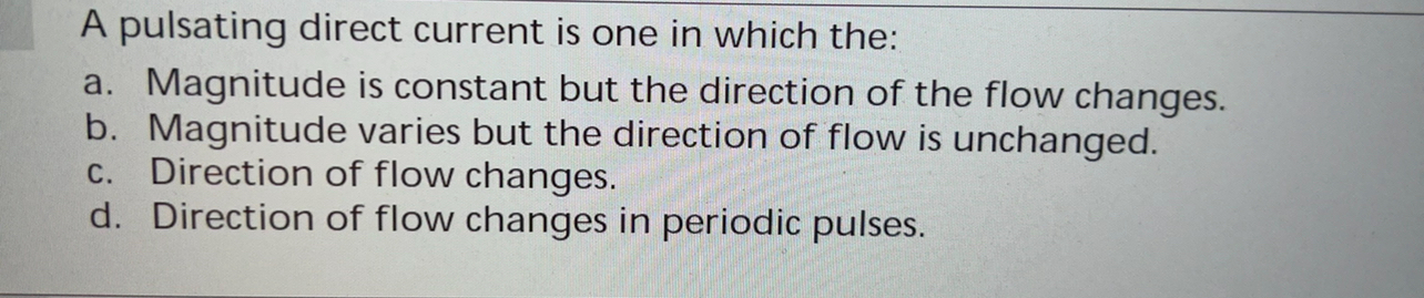 Solved A pulsating direct current is one in which the:a. | Chegg.com