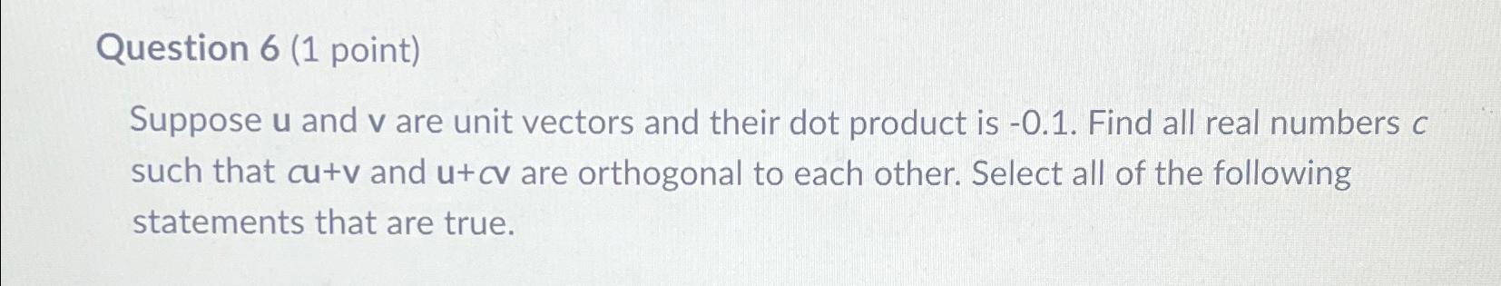 Solved Question 6 (1 ﻿point)Suppose u ﻿and v ﻿are unit | Chegg.com