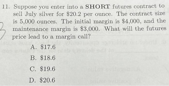 Solved 11. Suppose you enter into a SHORT futures contract | Chegg.com