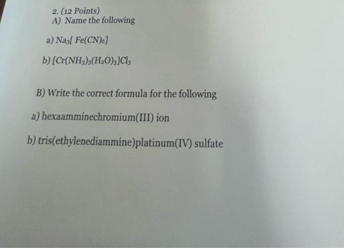 Solved 2. (12 Points) A) Name the following a) Na3[Fe(CN)6] | Chegg.com