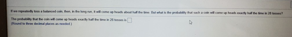 Solved If we repeatedly toss a balanced coin, then, in the | Chegg.com