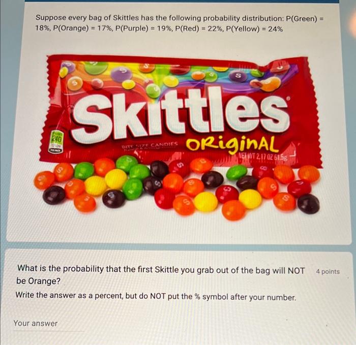 Solved Suppose every bag of Skittles has the following | Chegg.com