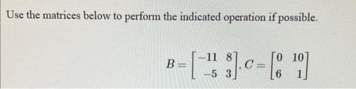 Solved Use the matrices below to perform the indicated | Chegg.com