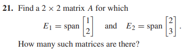 Solved Find a 2×2 ﻿matrix A for whichE1=span[12], ﻿and | Chegg.com