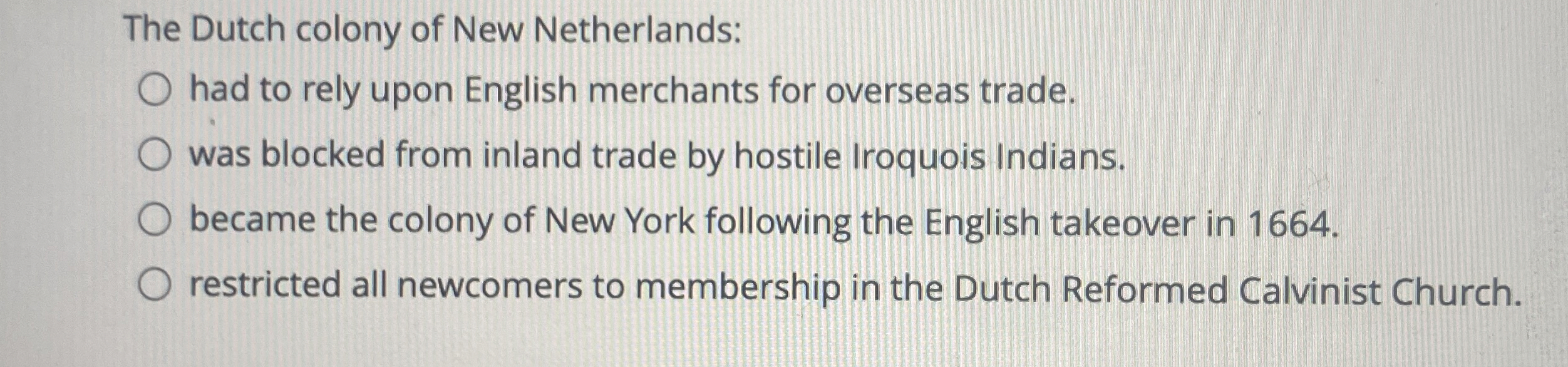 Solved The Dutch colony of New Netherlands:had to rely upon | Chegg.com