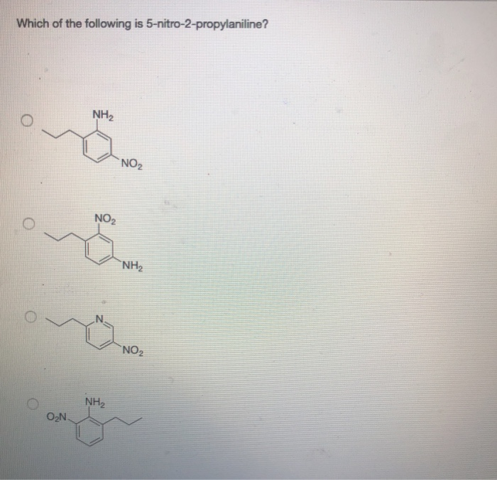 Solved Which of the following is 5-nitro-2-propylaniline? | Chegg.com