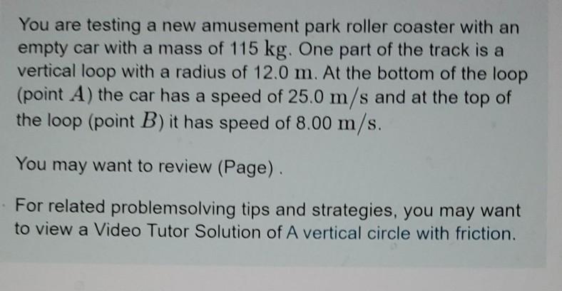 Solved You are testing a new amusement park roller coaster | Chegg.com