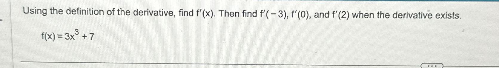 Solved Using the definition of the derivative, find f'(x). | Chegg.com