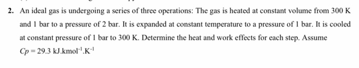 Solved 2. An ideal gas is undergoing a series of three | Chegg.com