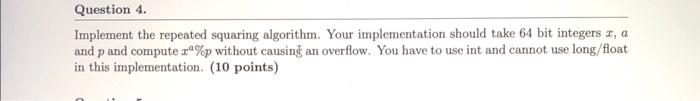 Solved Implement the repeated squaring algorithm. Your | Chegg.com
