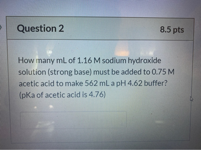 Solved Question 2 8.5 pts How many mL of 1.16 M sodium | Chegg.com
