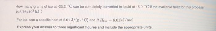 Solved How many grams of ice at -23.2 °C can be completely | Chegg.com
