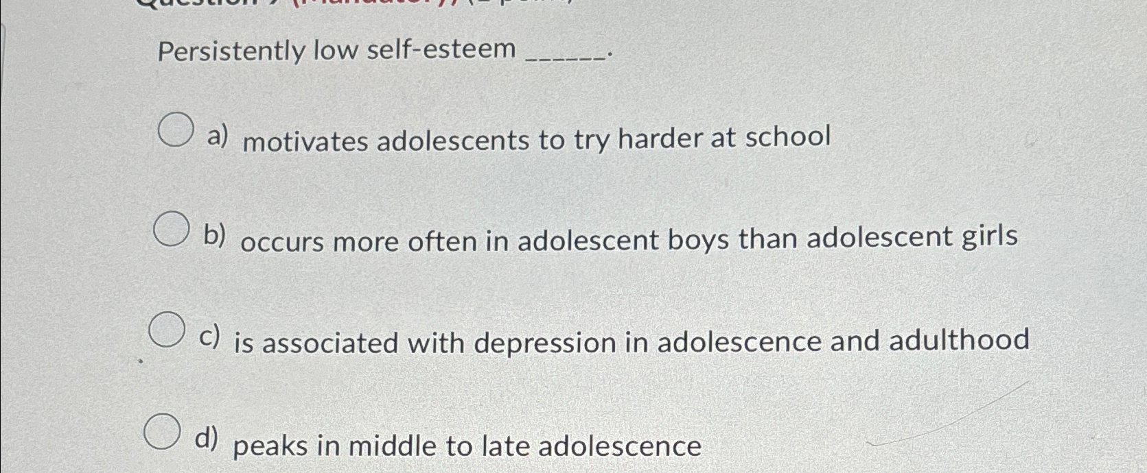 Solved Persistently low self-esteema) ﻿motivates adolescents | Chegg.com