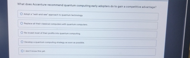 Solved What does Accenture recommend quantum computing early | Chegg.com