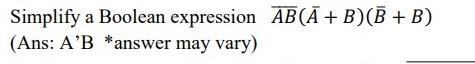 Solved Simplify a Boolean expression AB(Aˉ+B)(Bˉ+B) (Ans: | Chegg.com