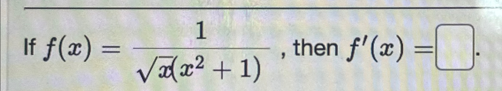 Solved If f(x)=1x2(x2+1), ﻿then f'(x)= | Chegg.com
