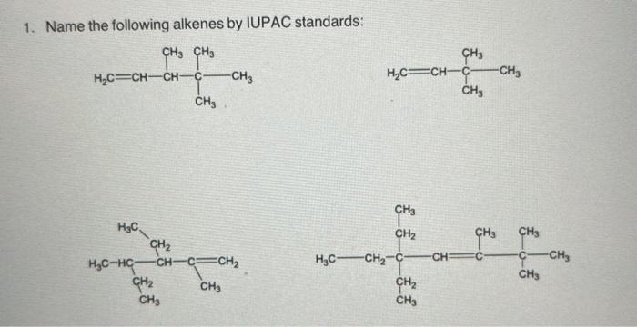 Solved 1. Name the following alkenes by IUPAC standards: CH3 | Chegg.com