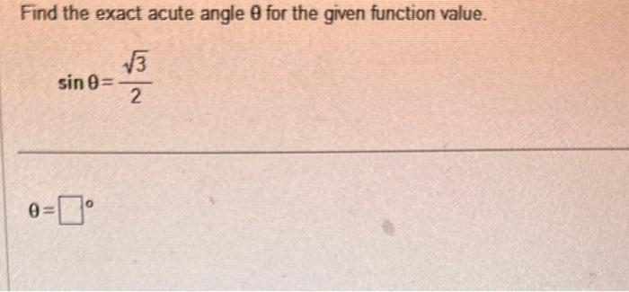 Solved Find the exact acute angle θ for the given function | Chegg.com