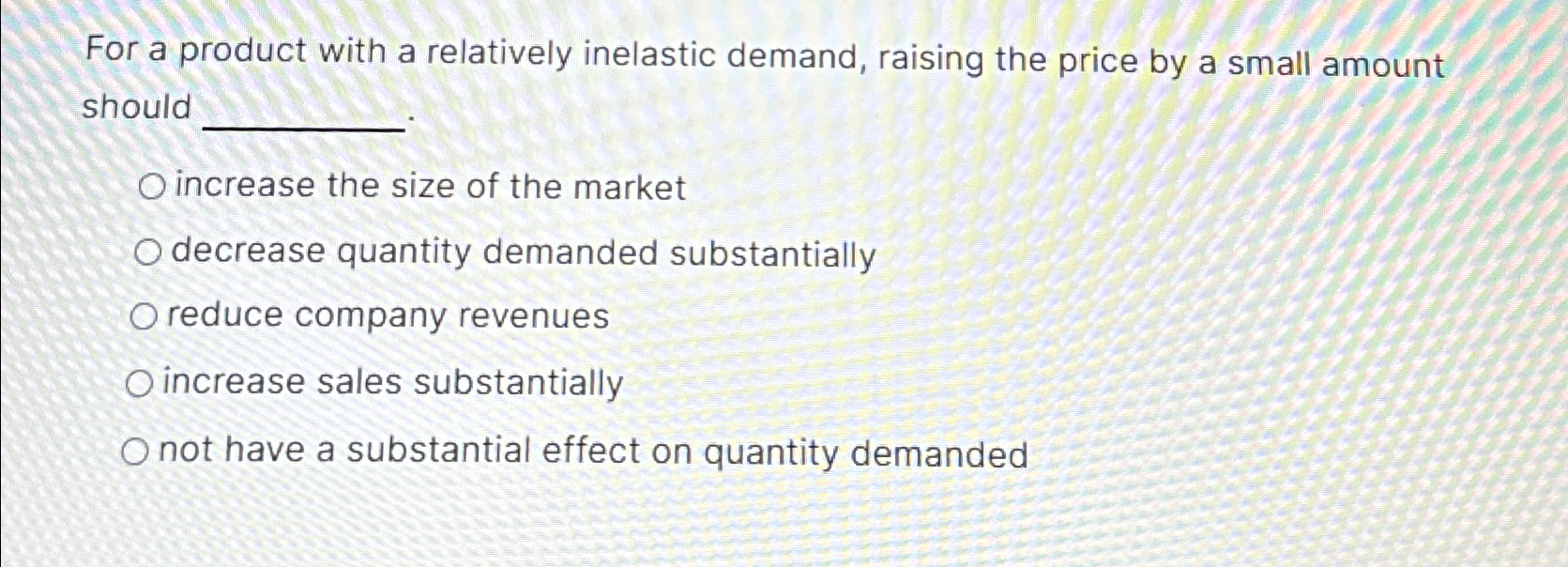 Solved For a product with a relatively inelastic demand, | Chegg.com