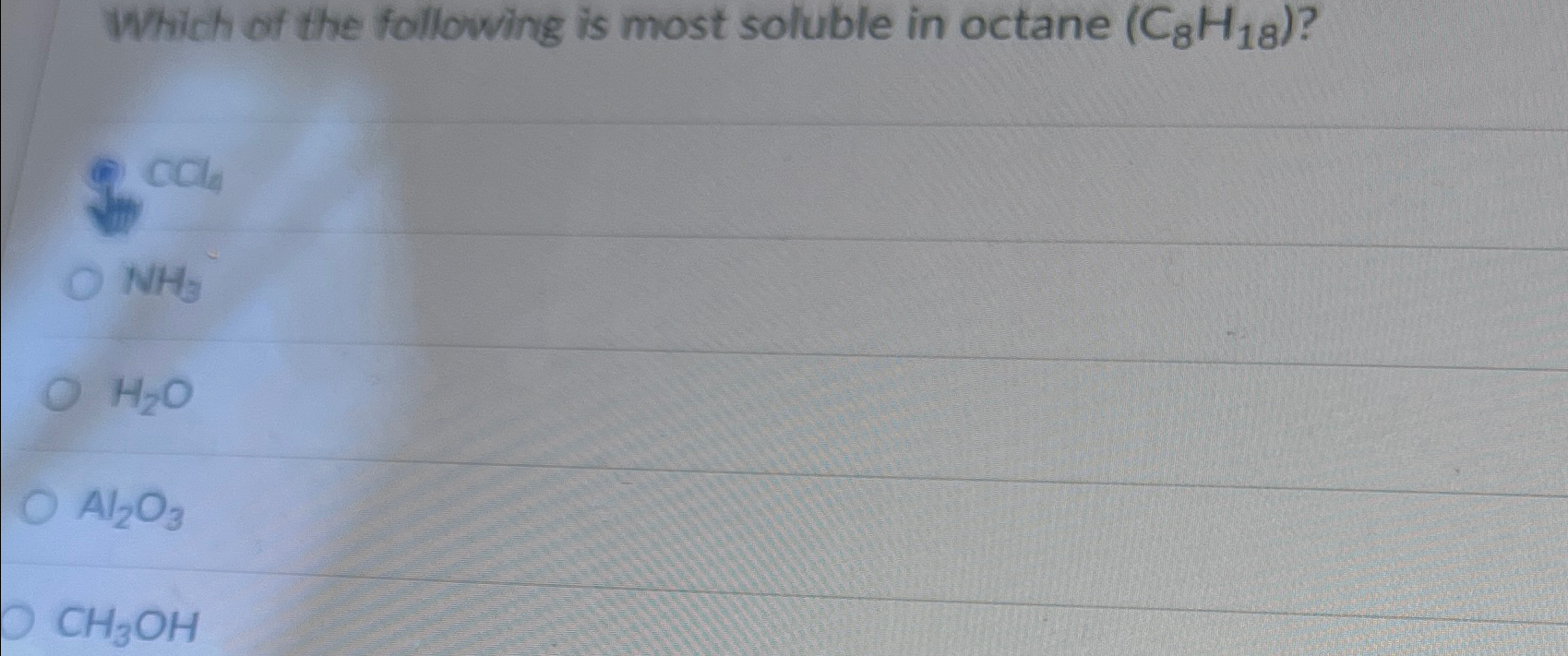Solved Which of the following is most soluble in octane | Chegg.com