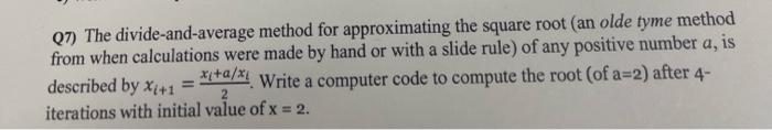 Solved Q7) The divide-and-average method for approximating | Chegg.com