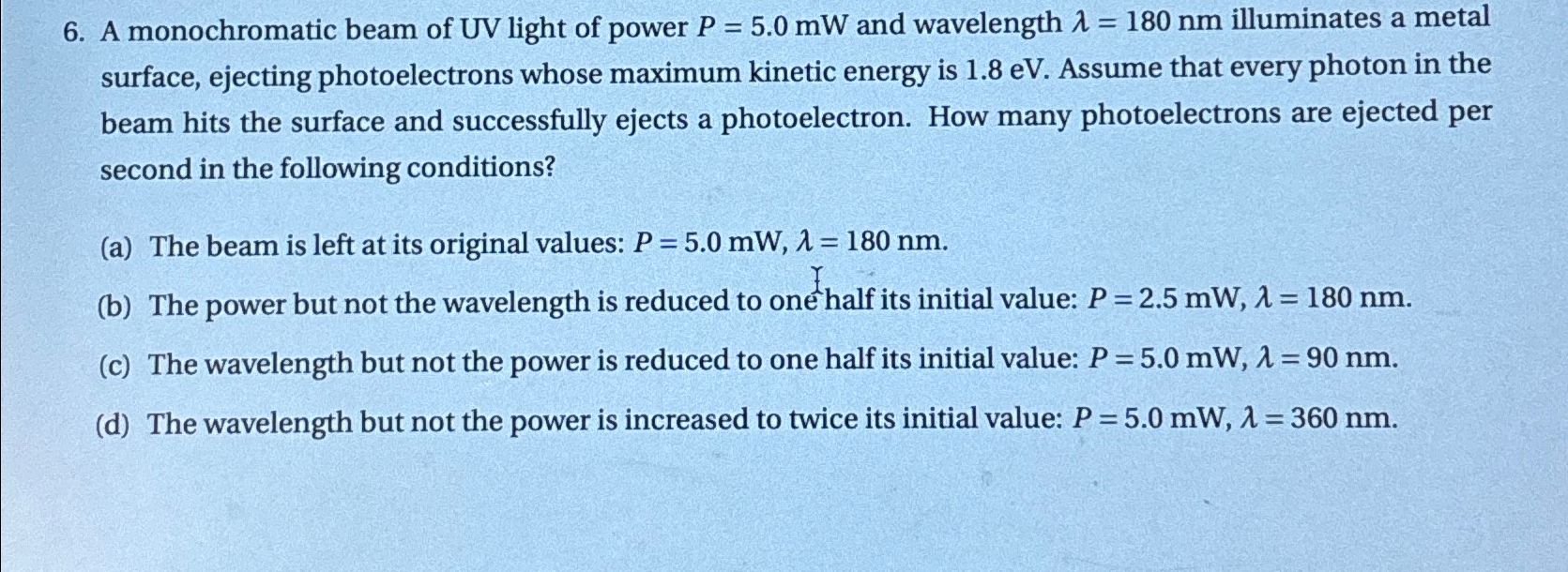 Solved A monochromatic beam of UV light of power P=5.0mW | Chegg.com
