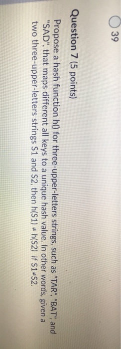 Solved 39 Question 7 (5 points) Propose a hash function h() | Chegg.com