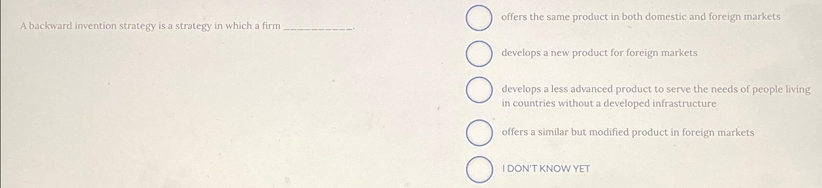 Solved A backward invention strategy is a strategy in which | Chegg.com