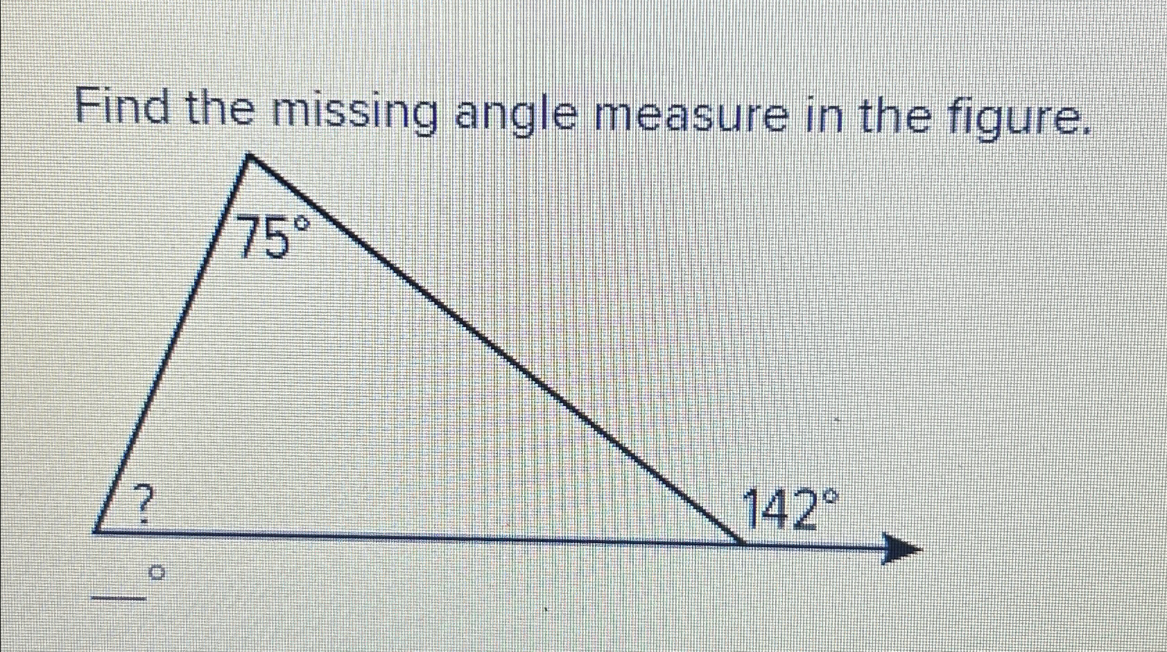 Solved Find the missing angle measure in the figure. | Chegg.com