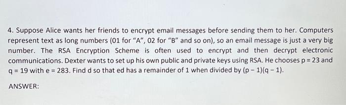 Solved 4. Suppose Alice wants her friends to encrypt email | Chegg.com