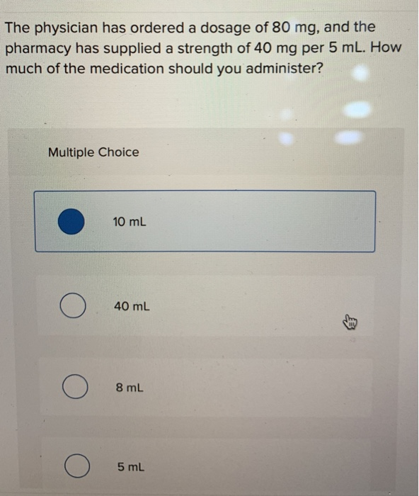 Solved The Physician Has Ordered A Dosage Of 80 Mg And The Chegg Solved The Physician Has Ordered A Dosage Of 80 Mg And The Chegg